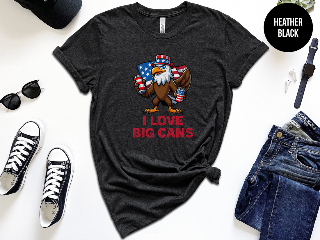 I Love Big Cans • July 4th Tee – The Shirt Republic